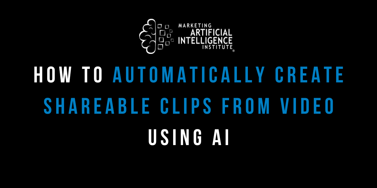 How to Automatically Create Shareable Clips from Video Using AI